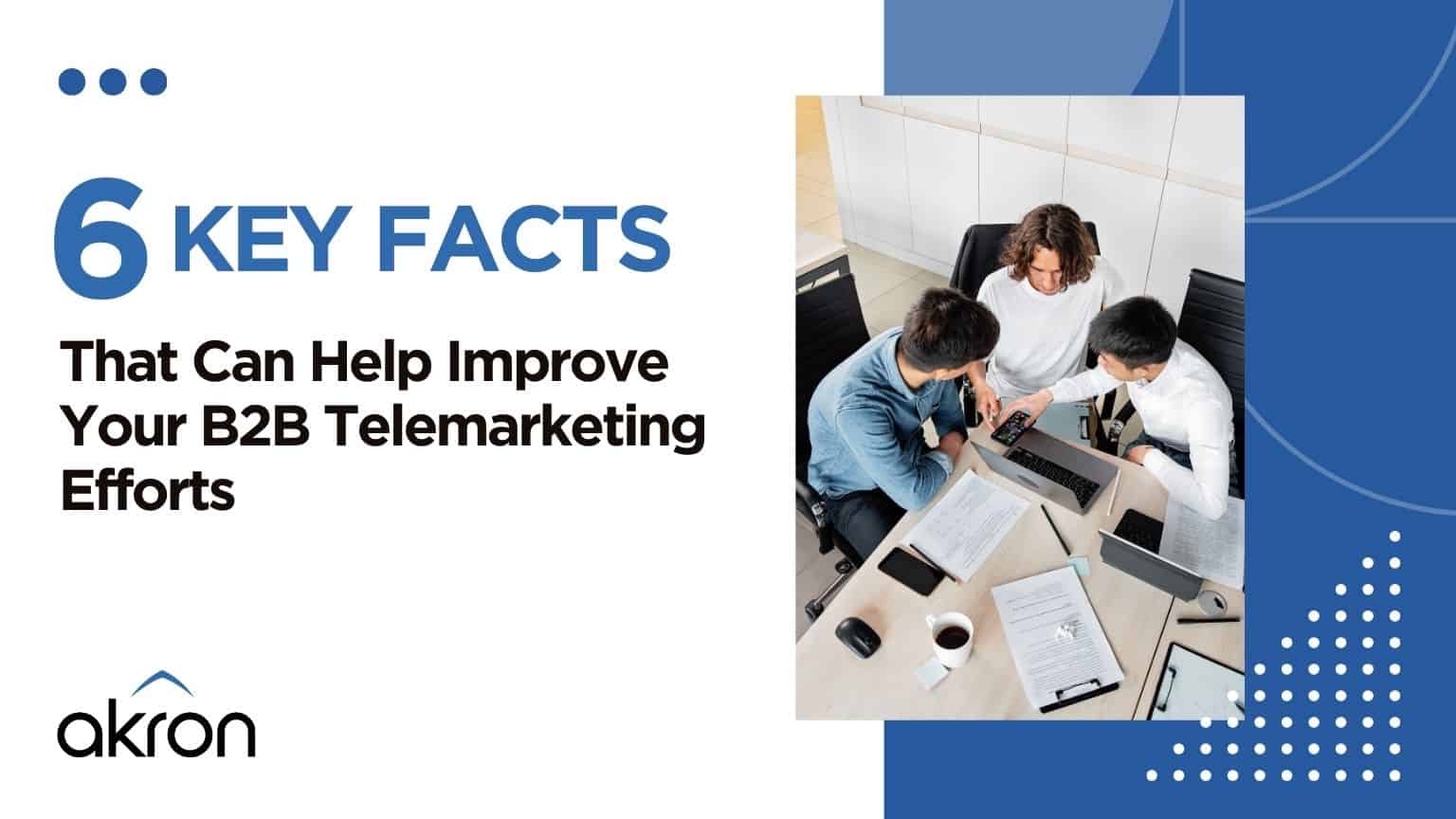 6 Key Facts That Can Help Improve Your B2B Telemarketing Efforts ...
